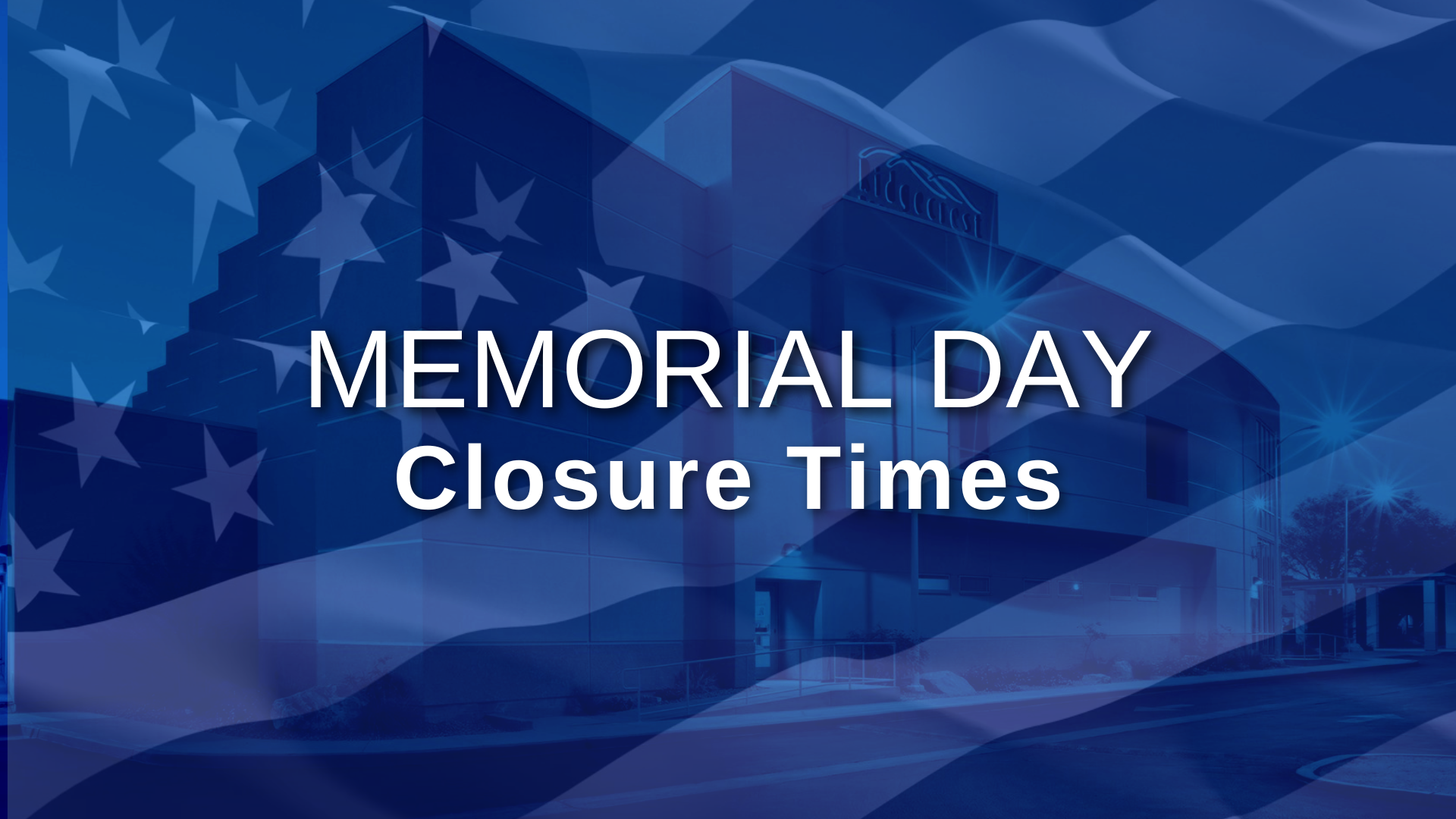 Memorial Day Closure Times